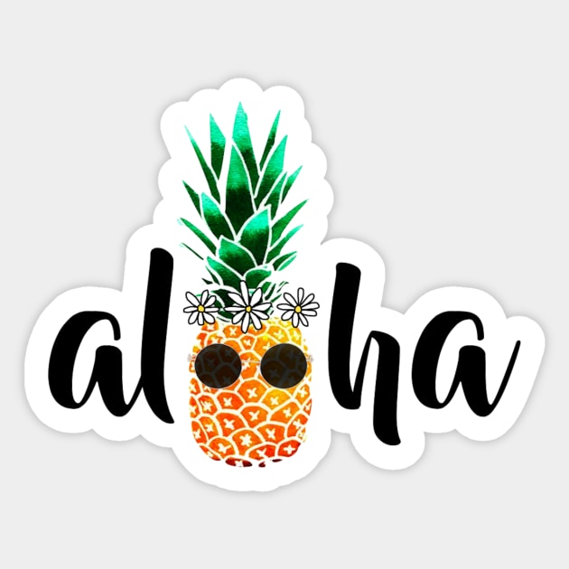 Aloha Pineapple - Aloha Sticker - Sticker | TeePublic